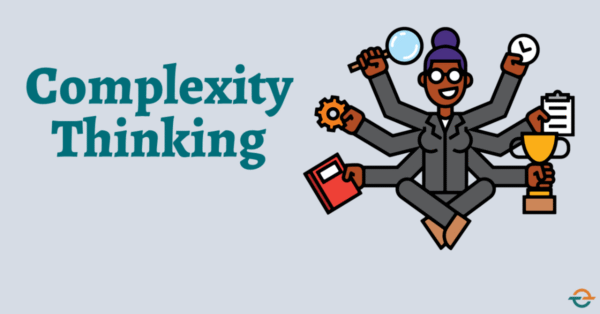 Complexity Thinking (The 3-Cs of Thinking 1/3)